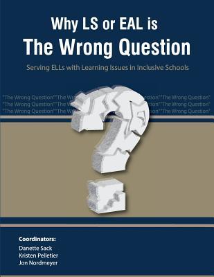 Why LS or EAL is the Wrong Question: Serving ELLs with Learning Issues ...