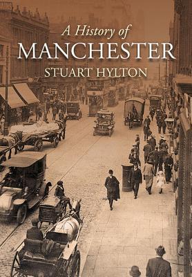 A History of Manchester by Stuart Hylton | Goodreads