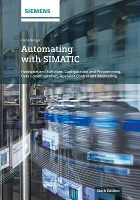 Automating with SIMATIC: Hardware and Software, Configuration and ...