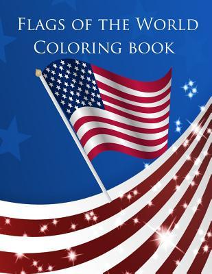Flags of the World Coloring Book: A Great Coloring Book for Kids to ...