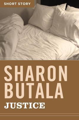 Justice: Short Story by Sharon Butala | Goodreads