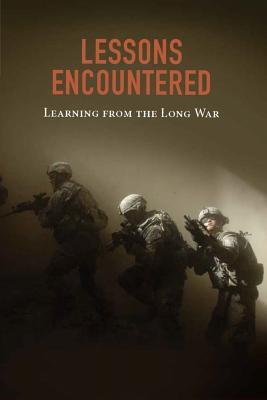 Lessons Encountered : Learning from the Long War by National Defense ...