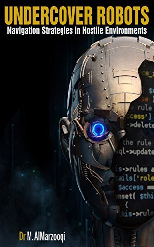Undercover Robots: Navigation Strategies in Hostile Environments by Dr ...