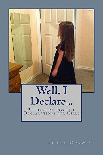 Well, I Declare...: 31 Days of Positive Declarations for Girls by Shara ...