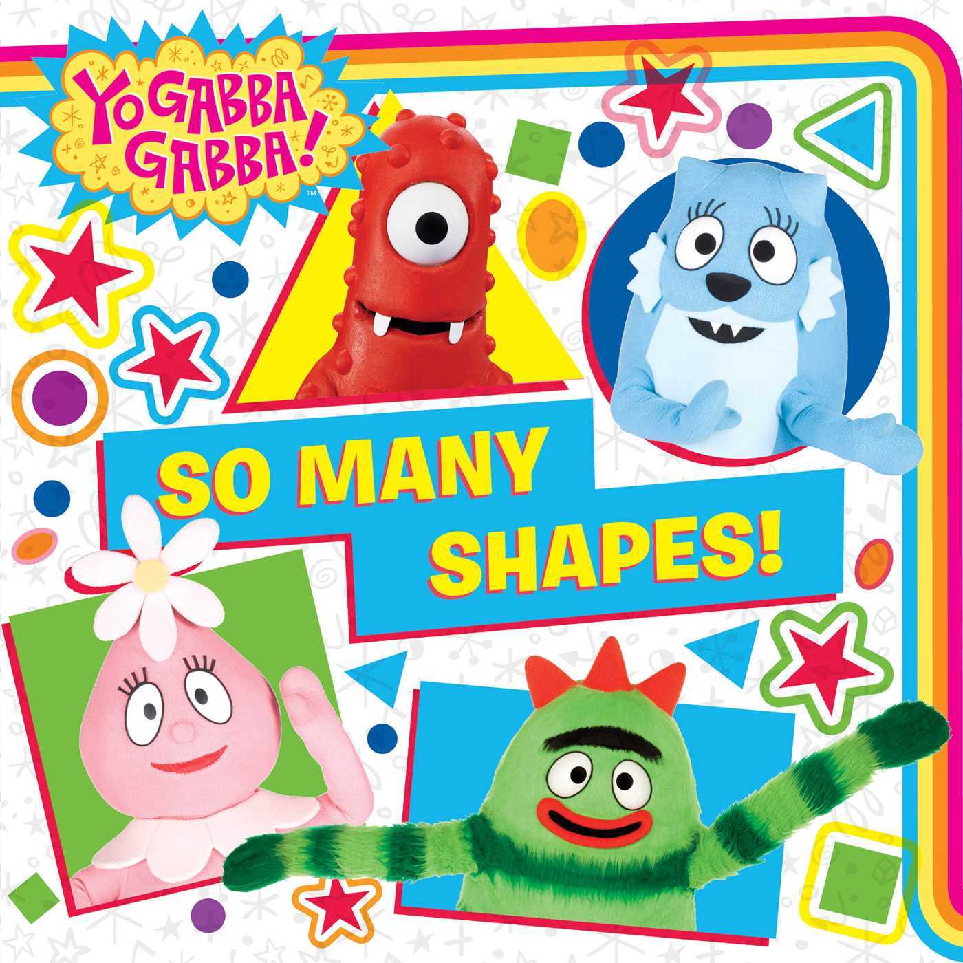 So Many Shapes! (Yo Gabba Gabba!) by Cordelia Evans | Goodreads