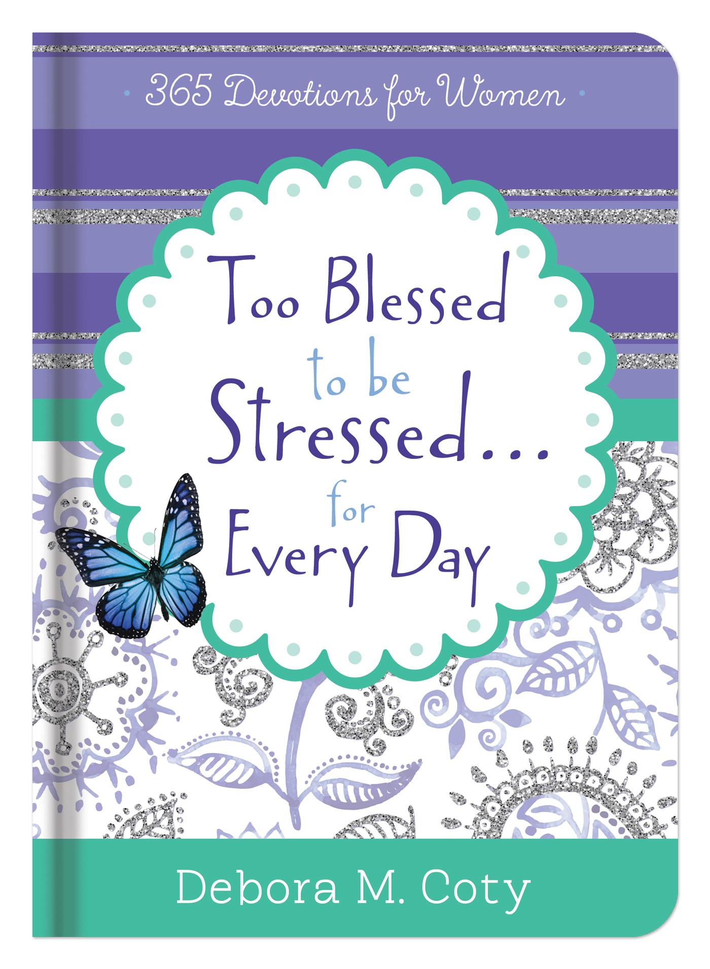 Too Blessed To Be Stressed. . .Inspiration for Every Day: 365 Devotions ...