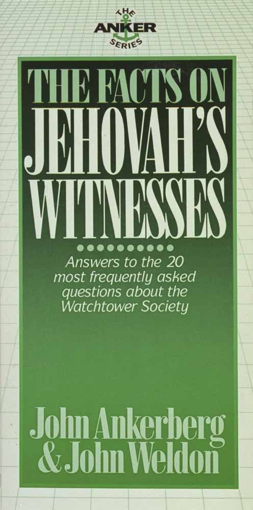 The Facts on Jehovah's Witnesses (The Anker Series) by John Ankerberg ...
