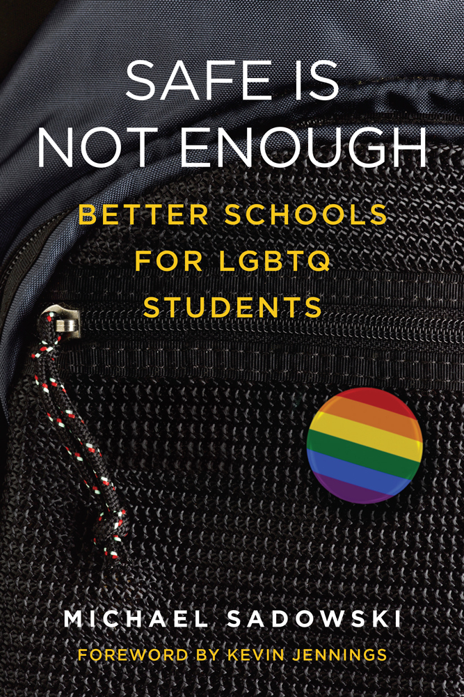 Safe Is Not Enough: Better Schools for LGBTQ Students by Michael ...