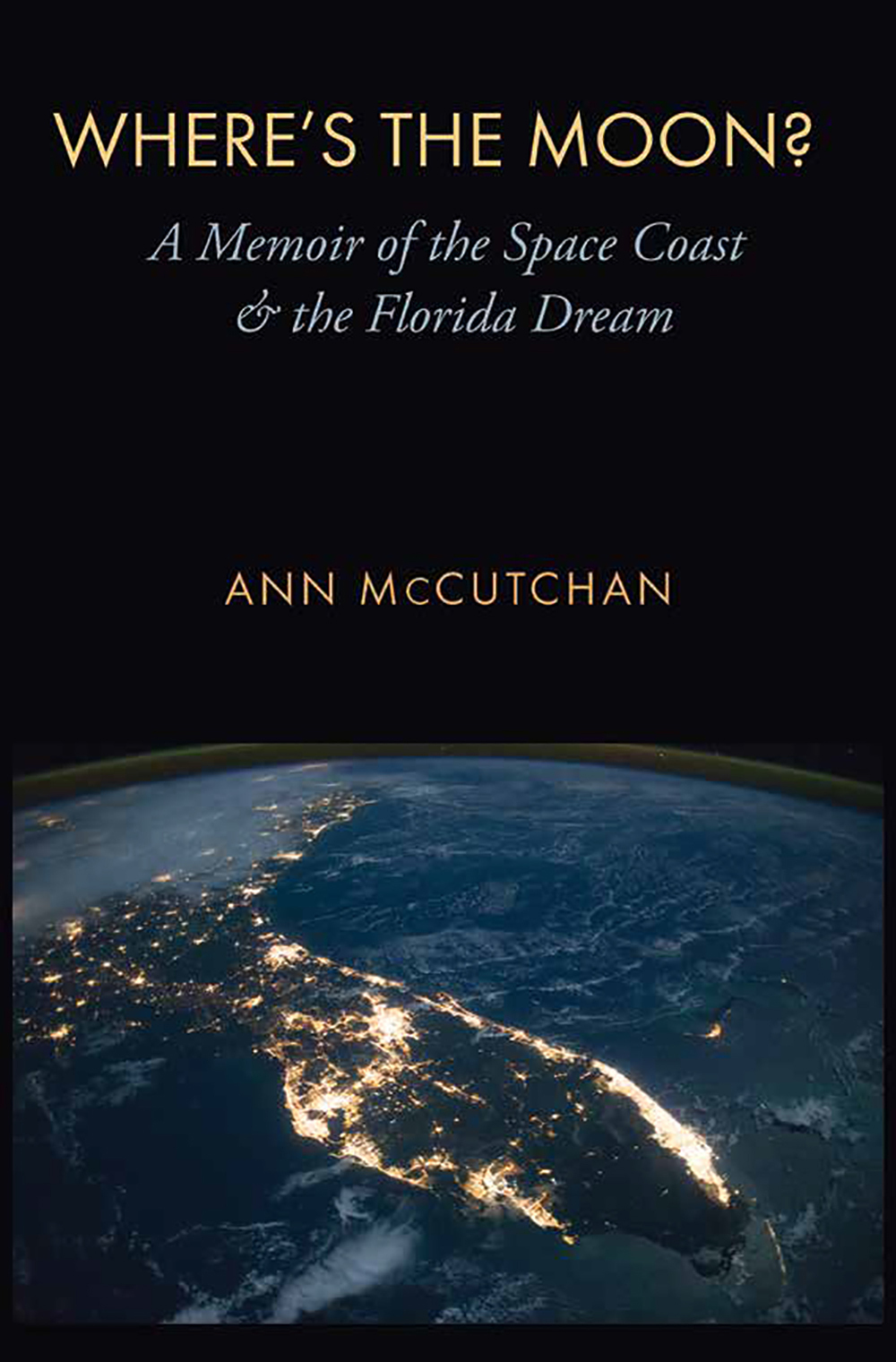 Where's the Moon?: A Memoir of the Space Coast and the Florida Dream by ...