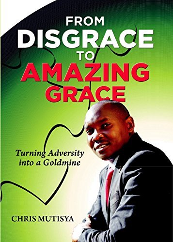 From Disgrace to Amazing Grace: Turning Adversity into a Goldmine by ...