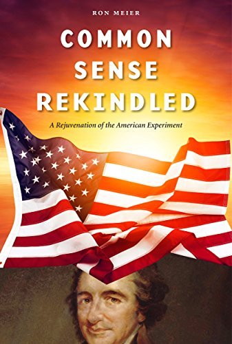 Common Sense Rekindled: Rekindling the spirit of 1776 to arrest the ...
