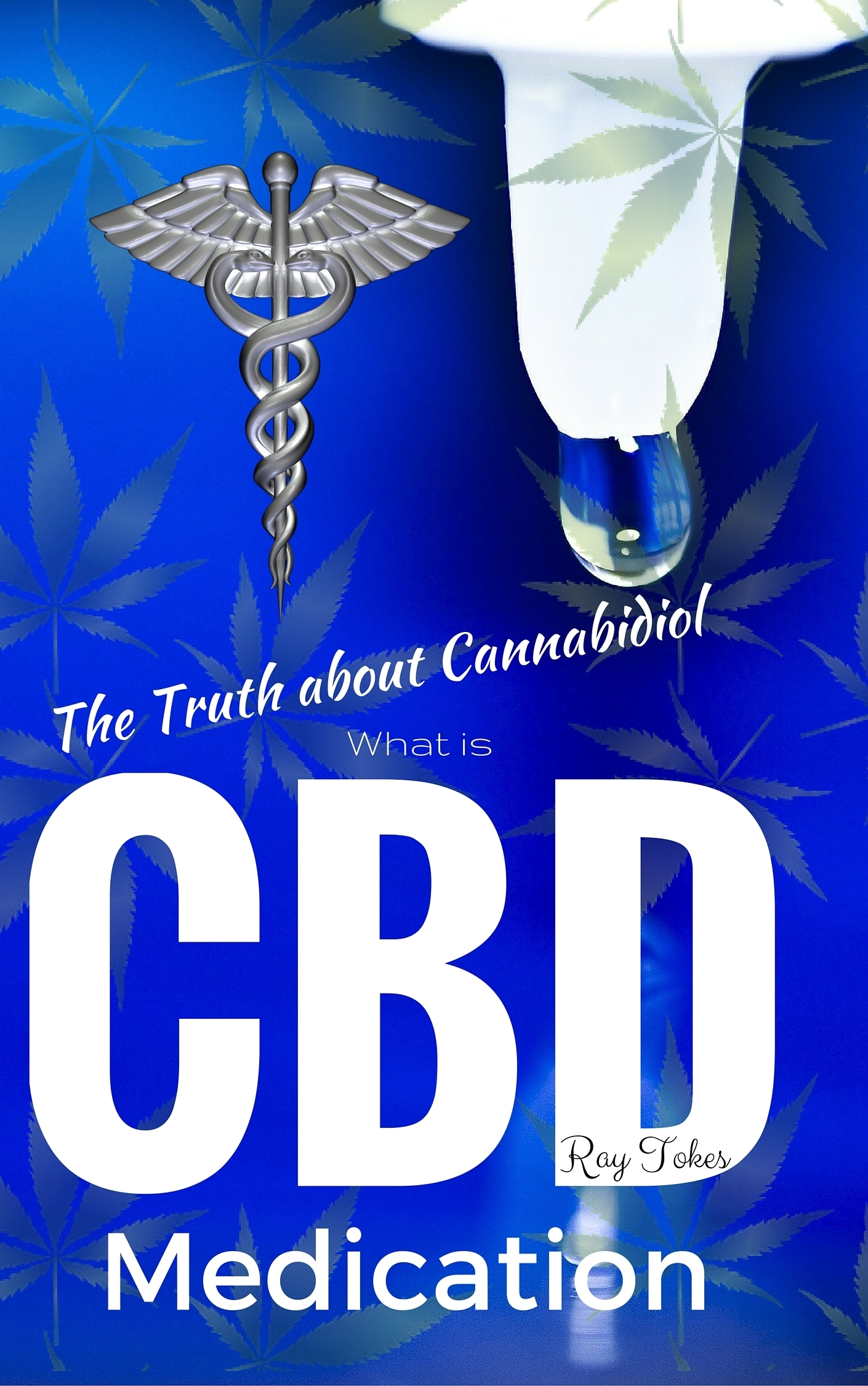 What is CBD: The Truth about Cannabidiol - Medication by Ray Tokes ...