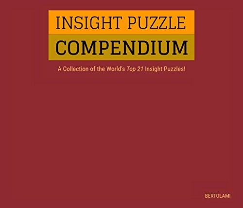 Insight Puzzle Compendium: A Collection of the World's Top 21 Insight ...