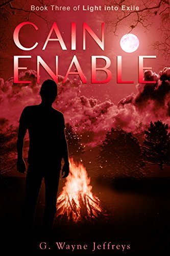 Cain Enable: Book Three of Light into Exile by G. Wayne Jeffreys ...