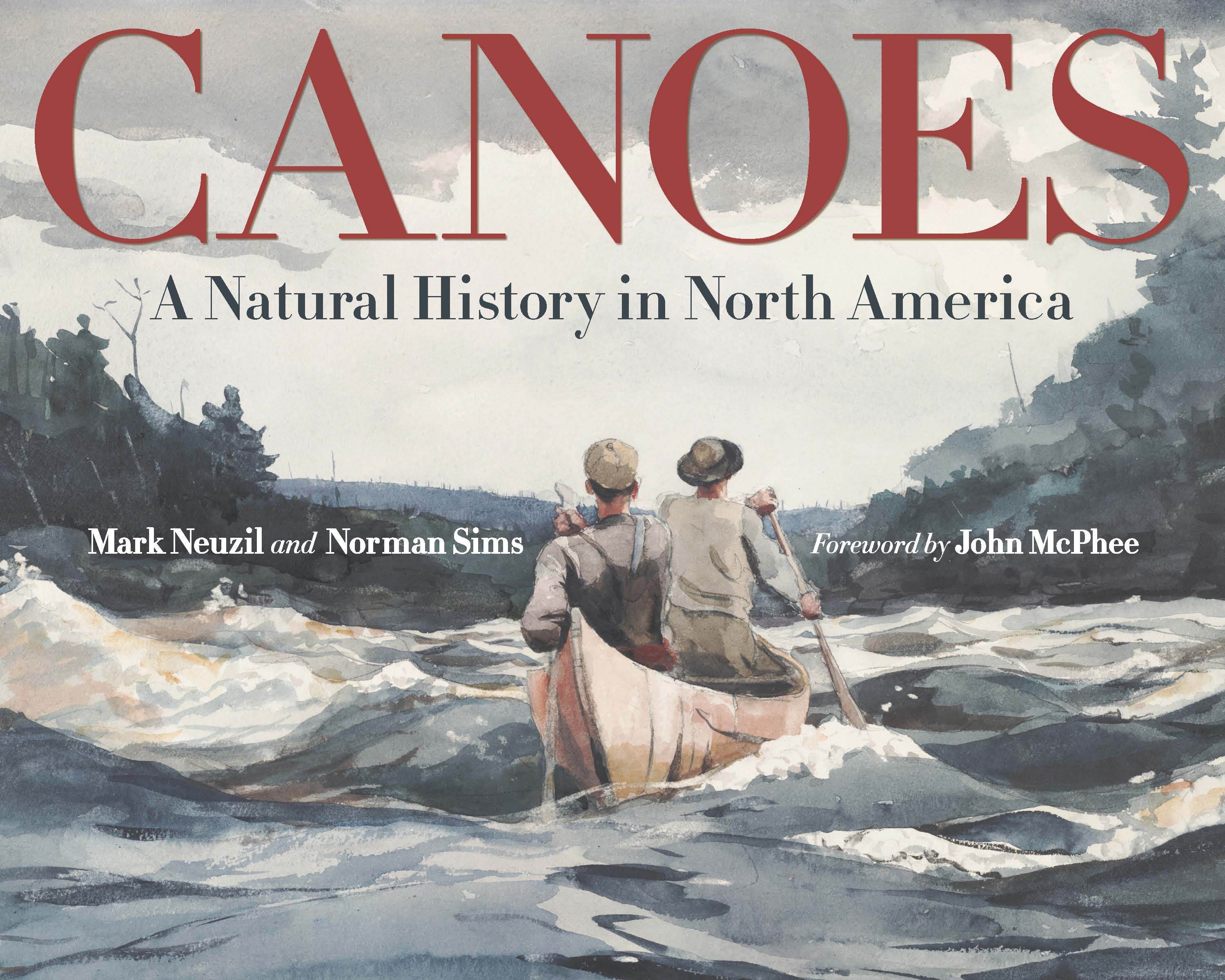 Canoes: A Natural History in North America by Mark Neuzil | Goodreads