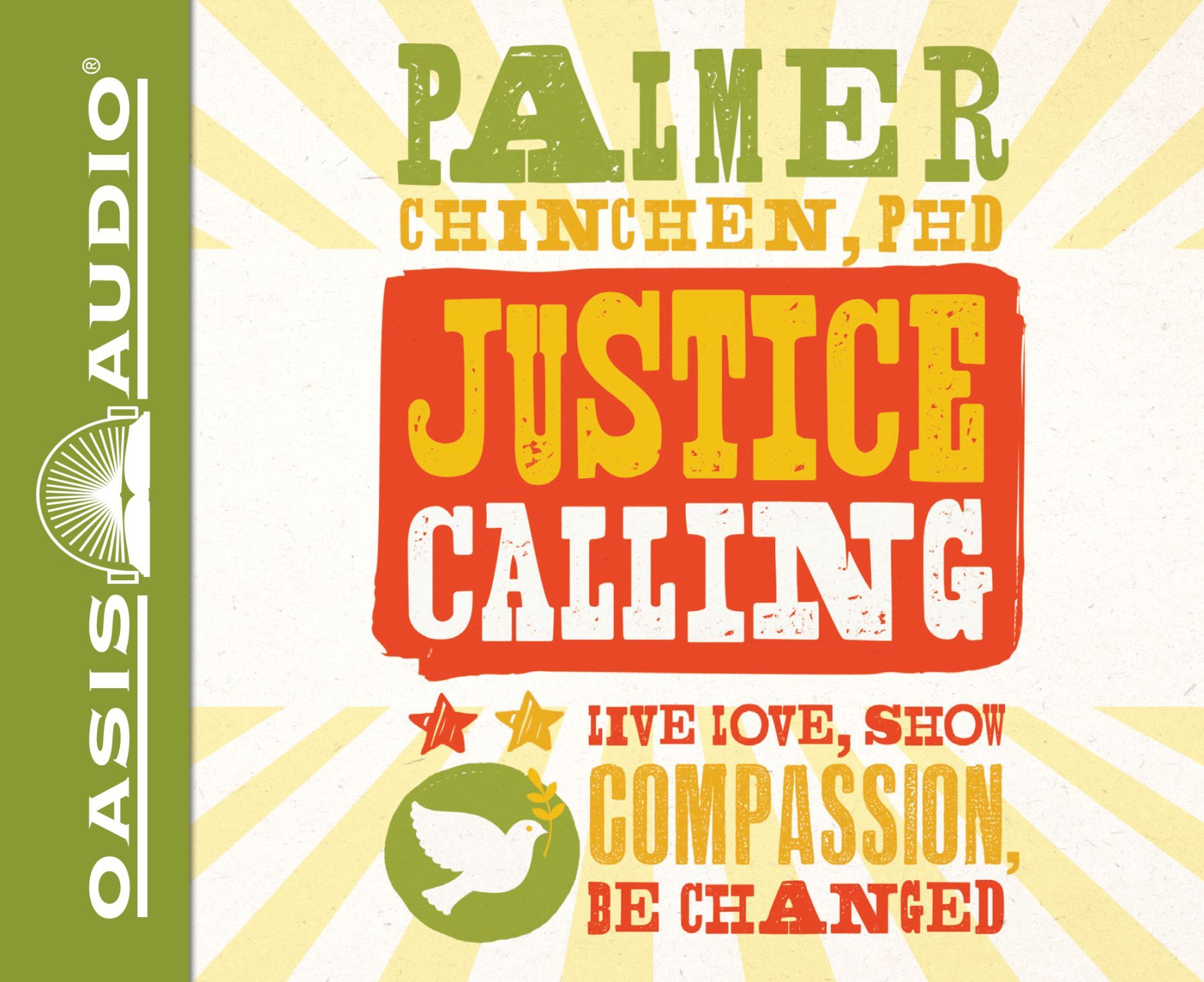 Justice Calling: Live, Love, Show Compassion, Be Changed by Palmer ...