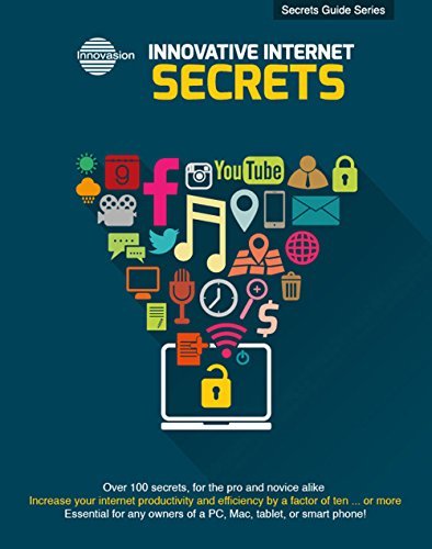Innovative Internet Secrets: Increase your internet productivity and ...