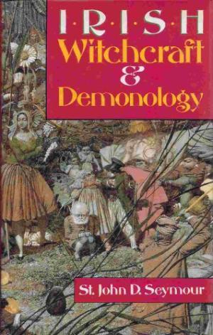 Irish Witchcraft and Demonology by St. John D. Seymour | Goodreads