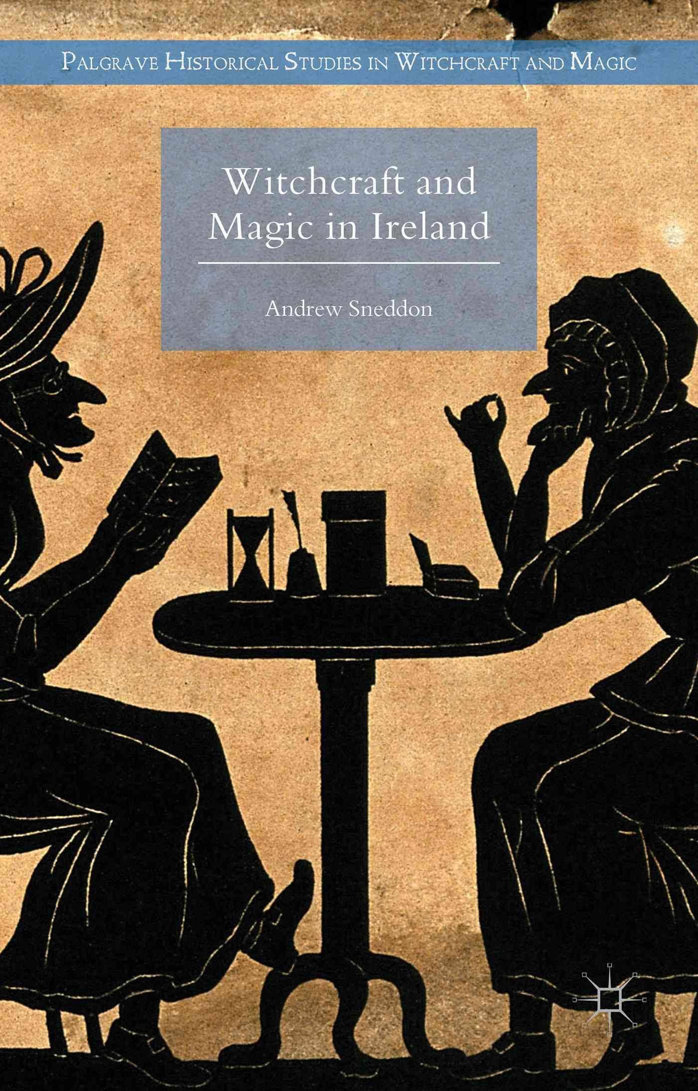 Witchcraft and Magic in Ireland by Andrew Sneddon | Goodreads