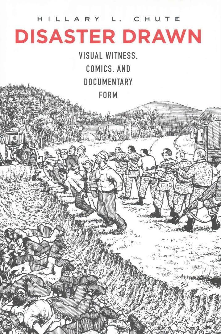 Disaster Drawn: Visual Witness, Comics, and Documentary Form by Hillary ...
