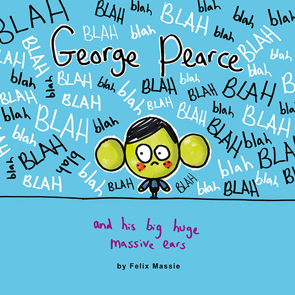 George Pearce And His Huge Massive Ears by Felix Massie | Goodreads