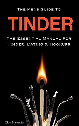 The Mens Guide To Tinder: The Essential Manual For Tinder, Dating ...