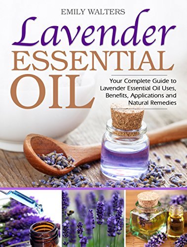Lavender Essential Oil: Your Complete Guide to Lavender Essential Oil ...