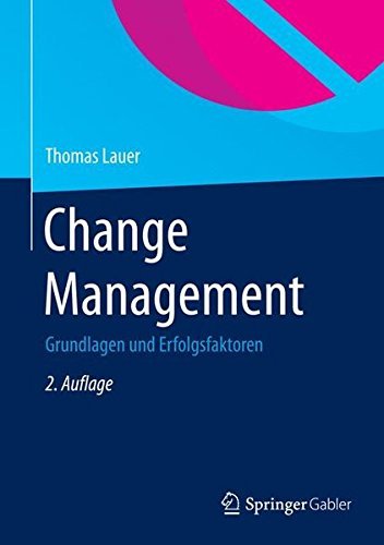 Change Management: Grundlagen und Erfolgsfaktoren by Thomas Lauer ...