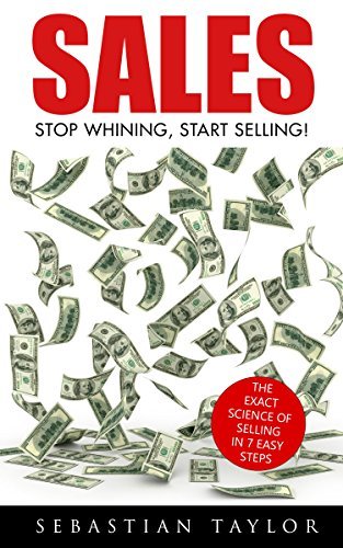 SALES: The Exact Science of Selling in 7 Easy Steps by Sebastian Taylor ...