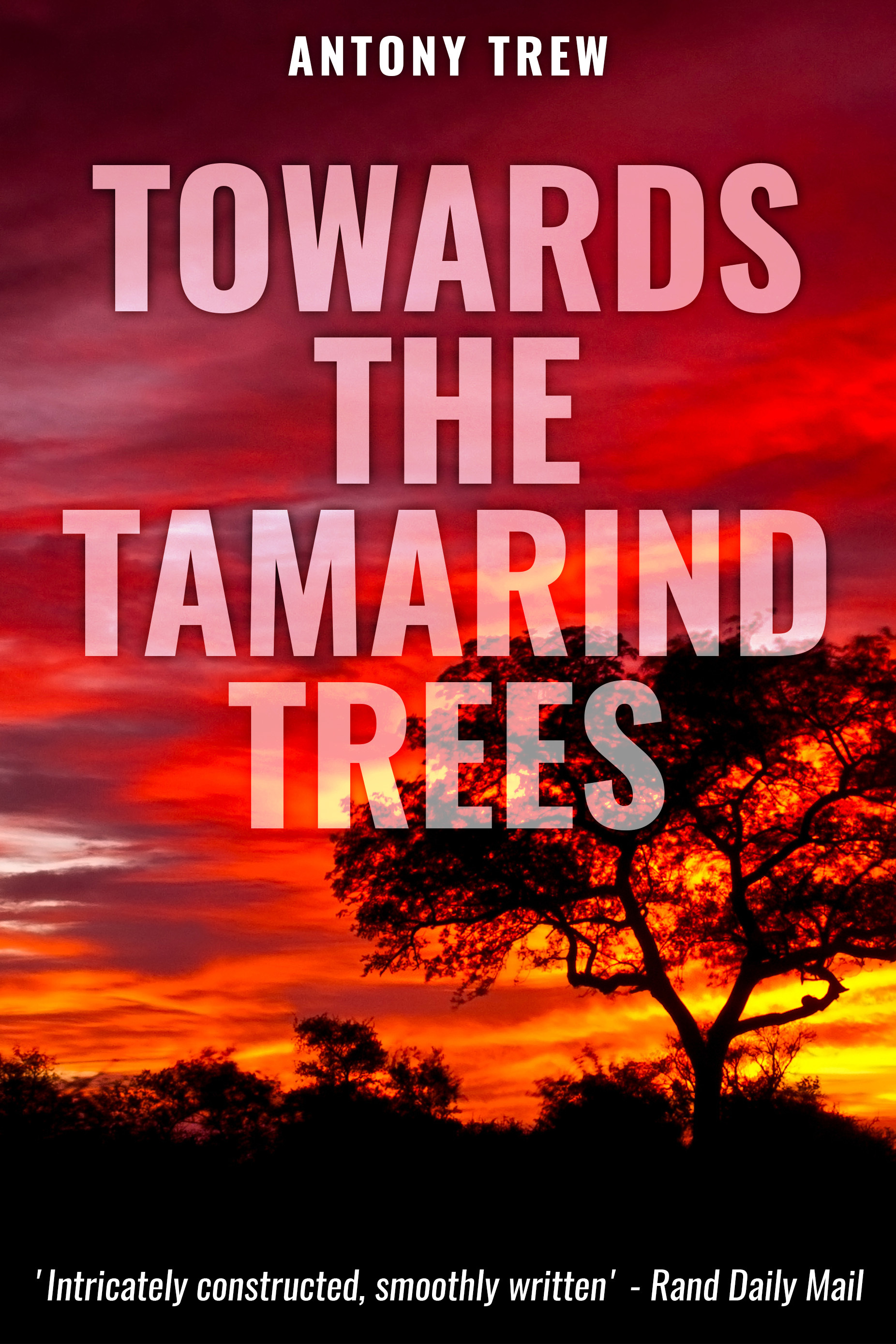 Towards the Tamarind Trees by Antony Trew | Goodreads