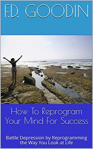How To Reprogram Your Mind For a Positive Life: Battle Depression by ...