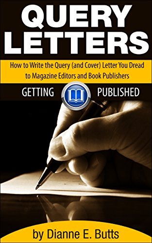 Query Letters: How to Write the Query (and Cover) Letter You Dread to ...
