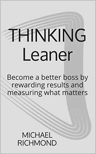 Thinking Leaner: Become a better boss by rewarding results and ...