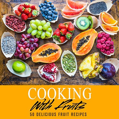Cooking with Fruits: 50 Delicious Fruit Recipes by BookSumo Press ...