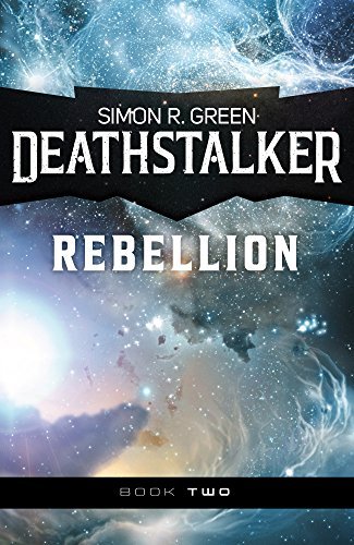Deathstalker Rebellion (Deathstalker, #2) by Simon R. Green | Goodreads