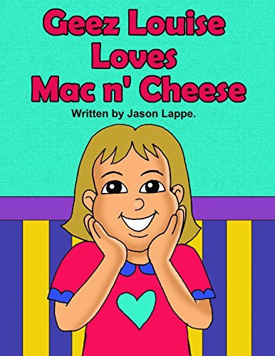 Geez Louise Loves Mac n' Cheese by Jason Lappe | Goodreads