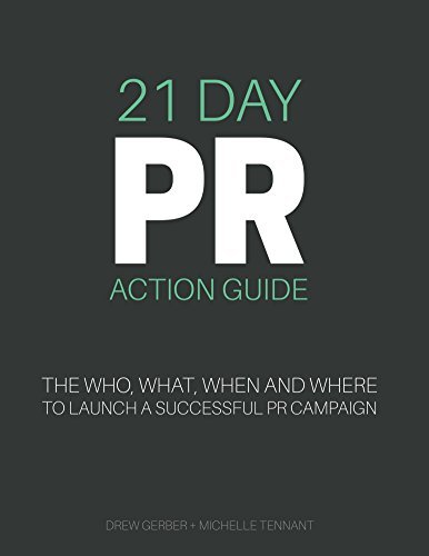 21 Day PR Action Guide: The Who, What, When and Where to Launch a ...