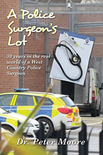 A Police Surgeon's Lot: 30 years in the real world of a West Country ...