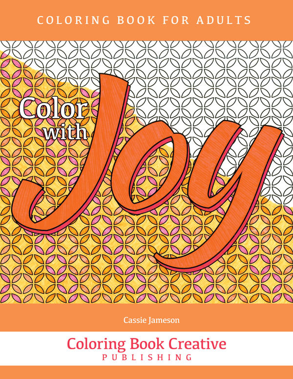 Coloring Book For Adults: Color with Joy by Cassie Jameson | Goodreads
