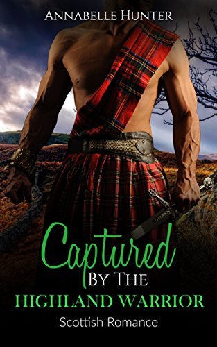 Captured by the Highland Warrior by Annabelle Hunter | Goodreads