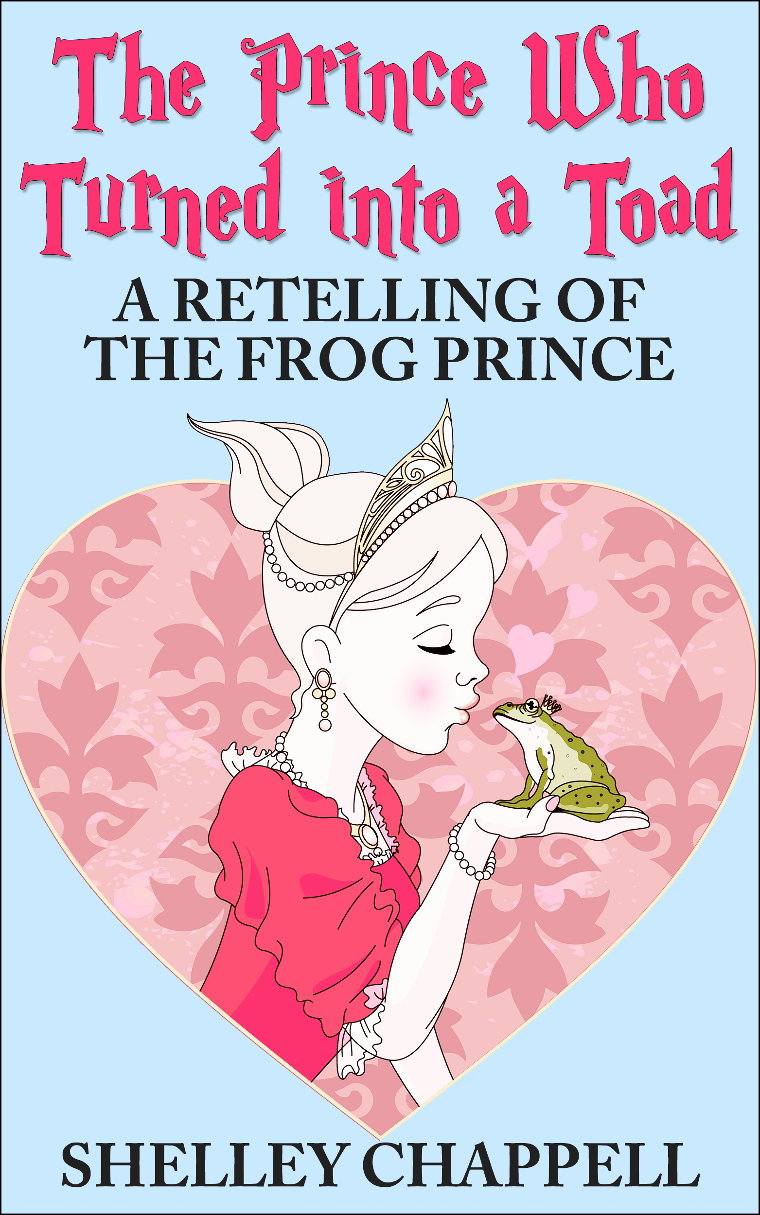 The Prince Who Turned Into a Toad: A Retelling of The Frog Prince by ...