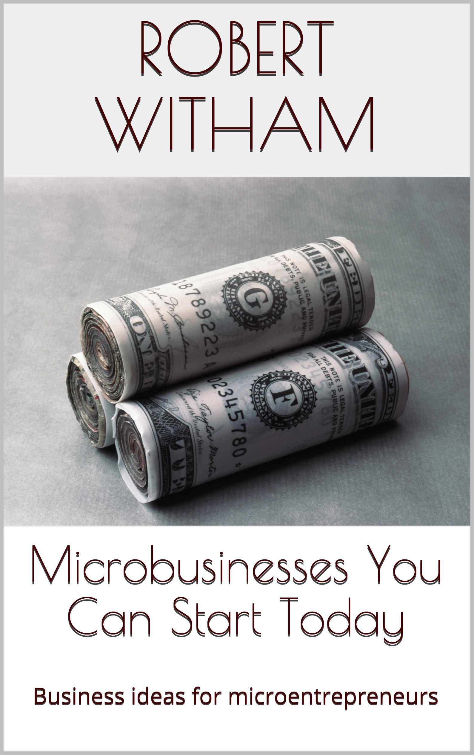 Microbusinesses You Can Start Today by Robert Witham | Goodreads