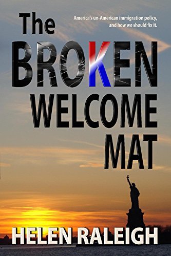 The Broken Welcome Mat: America's UnAmerican Immigration Policy and How ...