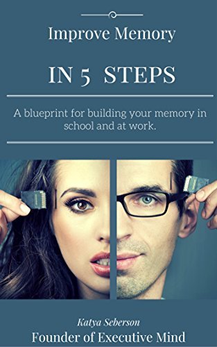 Improve Memory in 5 Steps: A blueprint for building your memory in ...