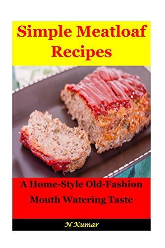 Simple Meatloaf Recipes: A Home-Style Old-Fashion Mouth Watering Taste ...