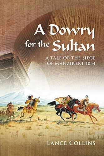 A Dowry for the Sultan: A tale of the siege of Manzikert 1054 by Lance ...