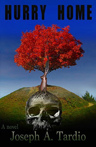 Hurry Home by Joseph A. Tardio | Goodreads