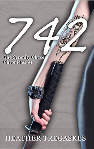 742 (The Serenity Chase Chronicles) by Heather Tregaskes | Goodreads