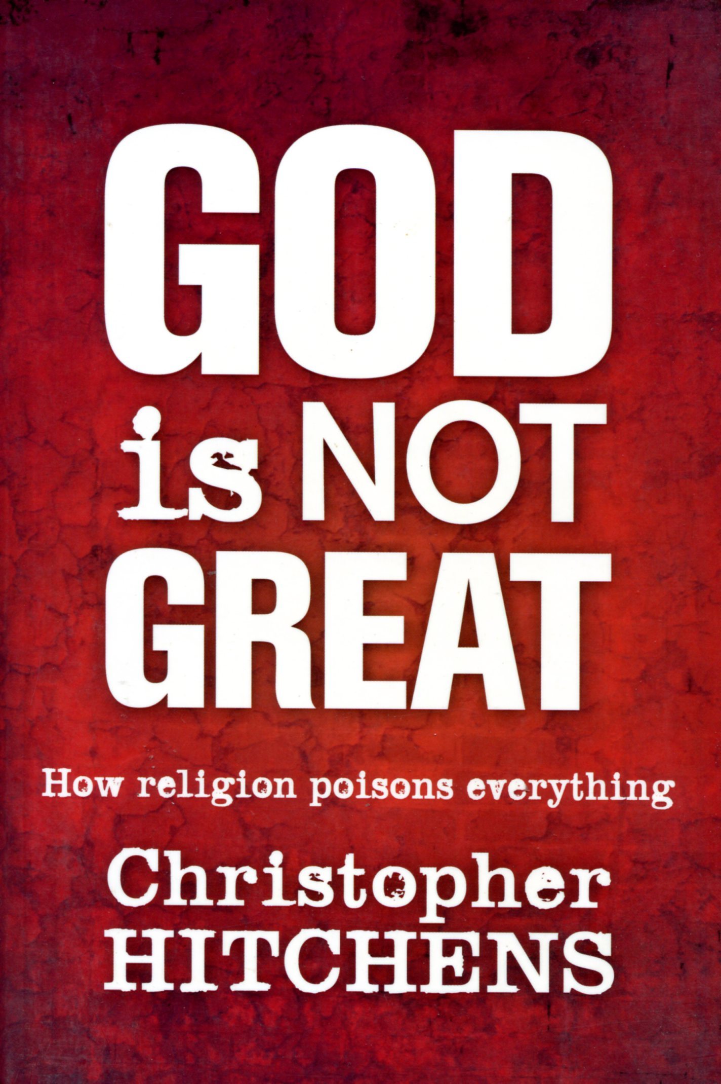 God Is Not Great: How Religion Poisons Everything by Christopher ...