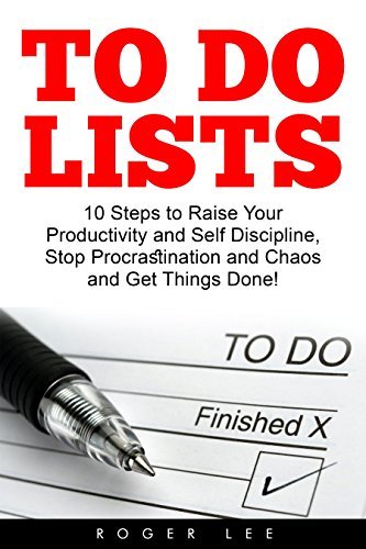 To Do Lists: 10 Steps to Raise Your Productivity and Self Discipline ...